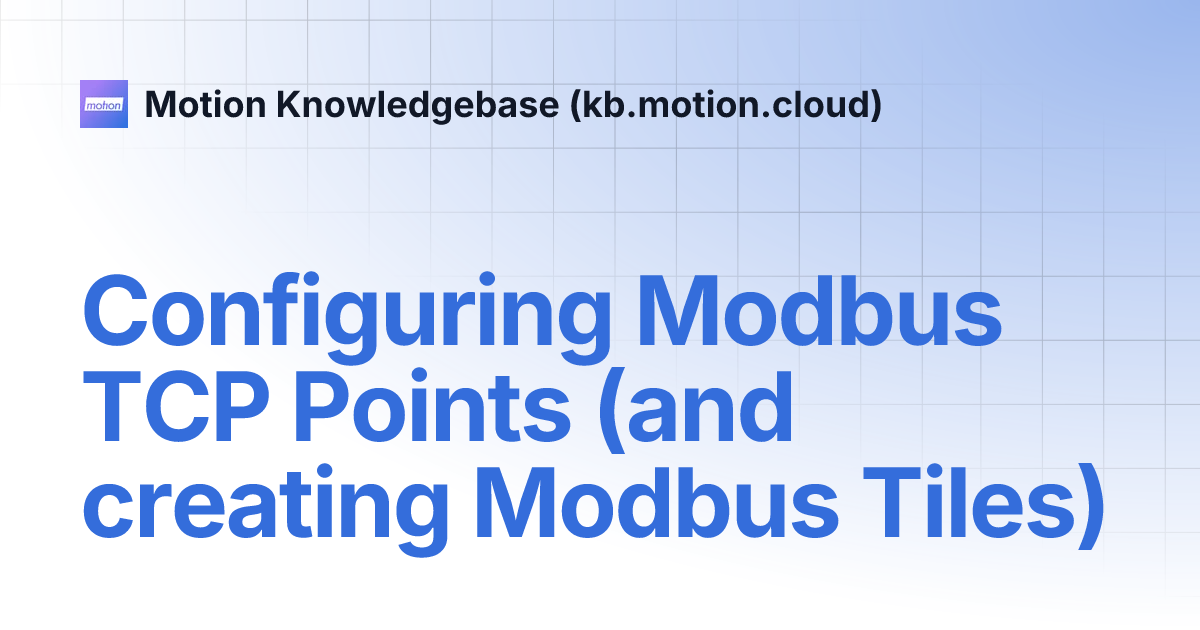 Configuring Modbus TCP Points (and creating Modbus Tiles) | Motion Knowledgebase (kb.motion.cloud)