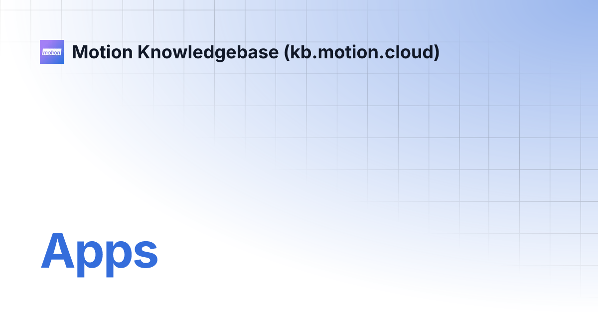 Apps | Motion Knowledgebase (kb.motion.cloud)