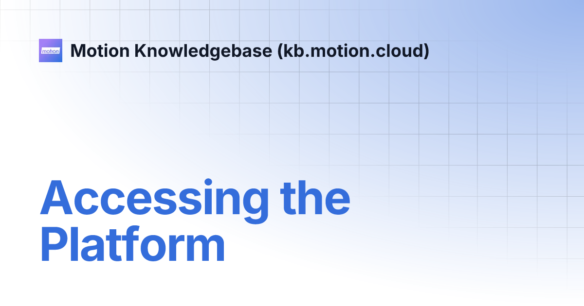 Accessing the Platform | Motion Knowledgebase (kb.motion.cloud)