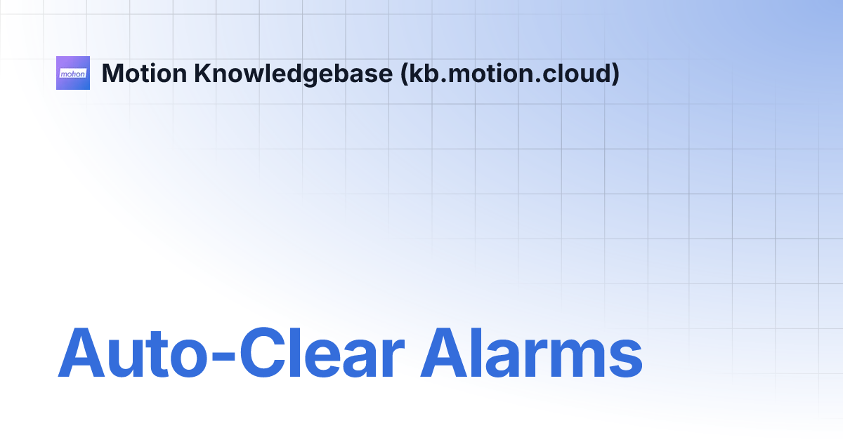 Auto-Clear Alarms | Motion Knowledgebase (kb.motion.cloud)