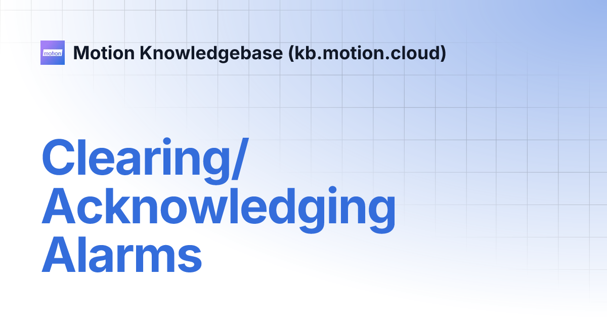 Clearing/Acknowledging Alarms | Motion Knowledgebase (kb.motion.cloud)
