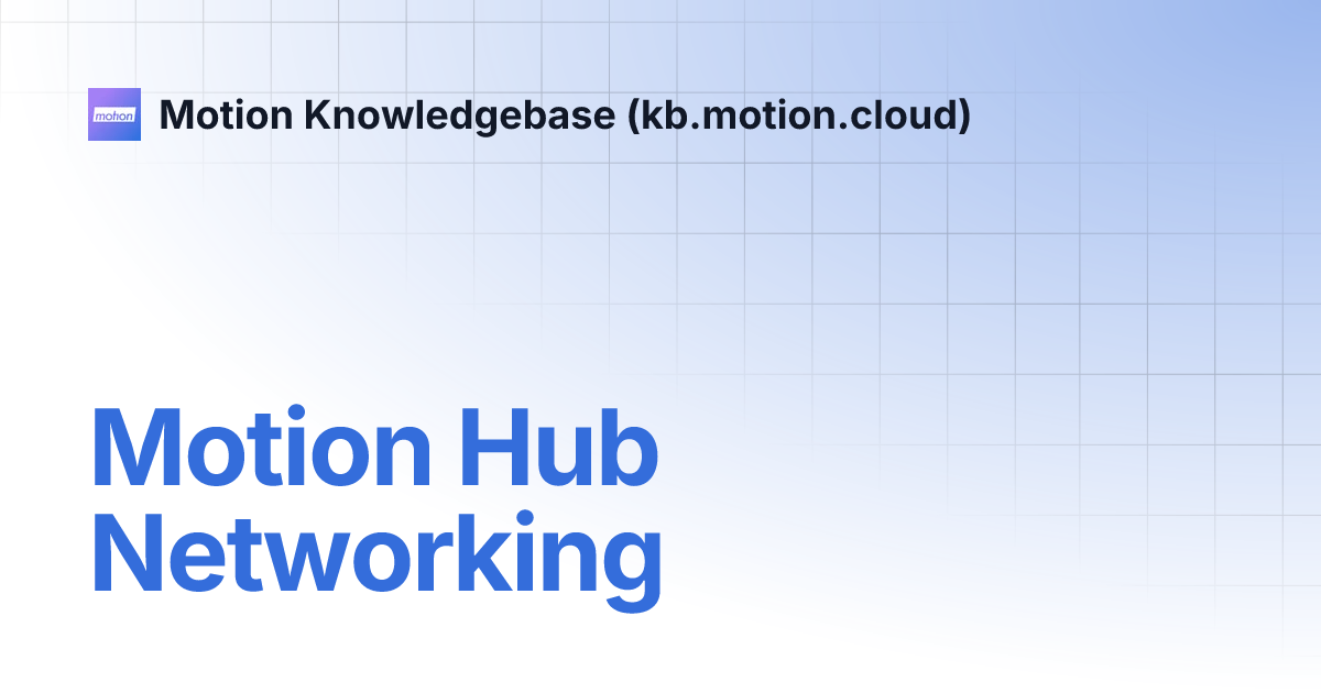Motion Hub Networking | Motion Knowledgebase (kb.motion.cloud)