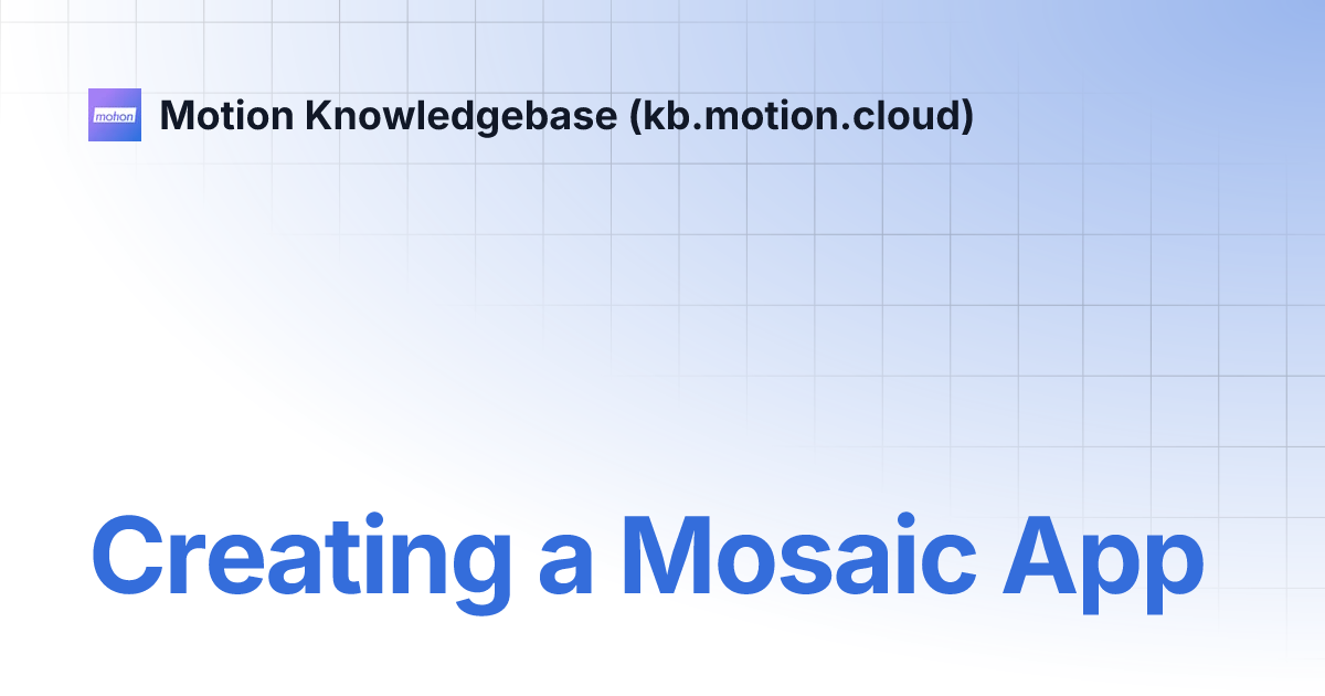 Creating a Mosaic App | Motion Knowledgebase (kb.motion.cloud)