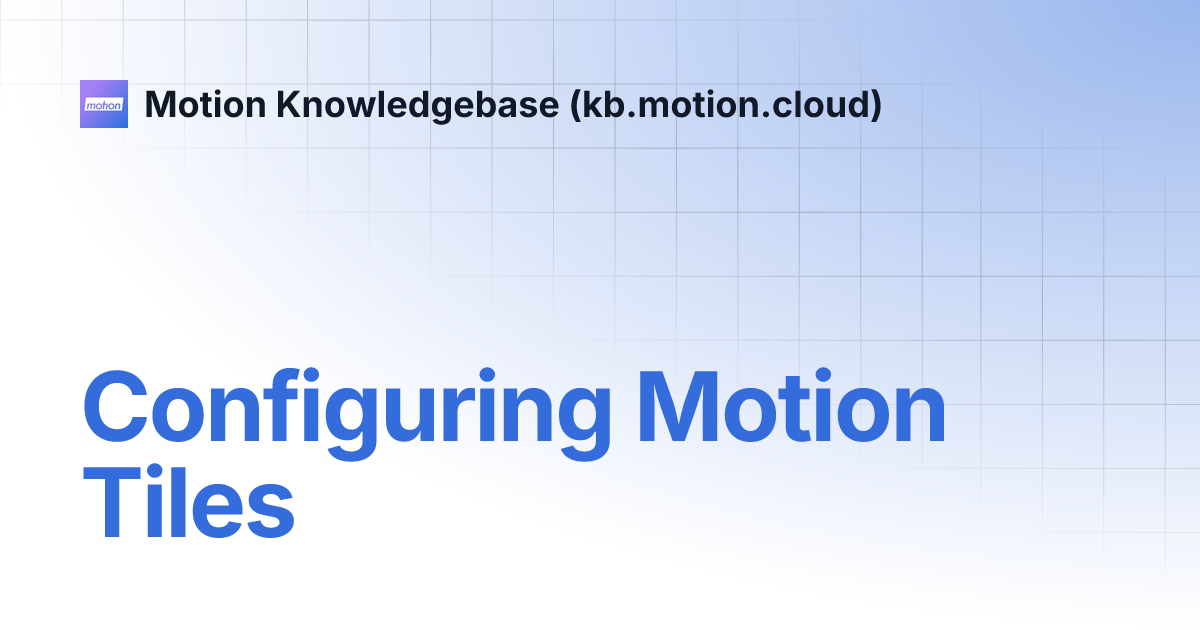 Configuring Motion Tiles | Motion Knowledgebase (kb.motion.cloud)