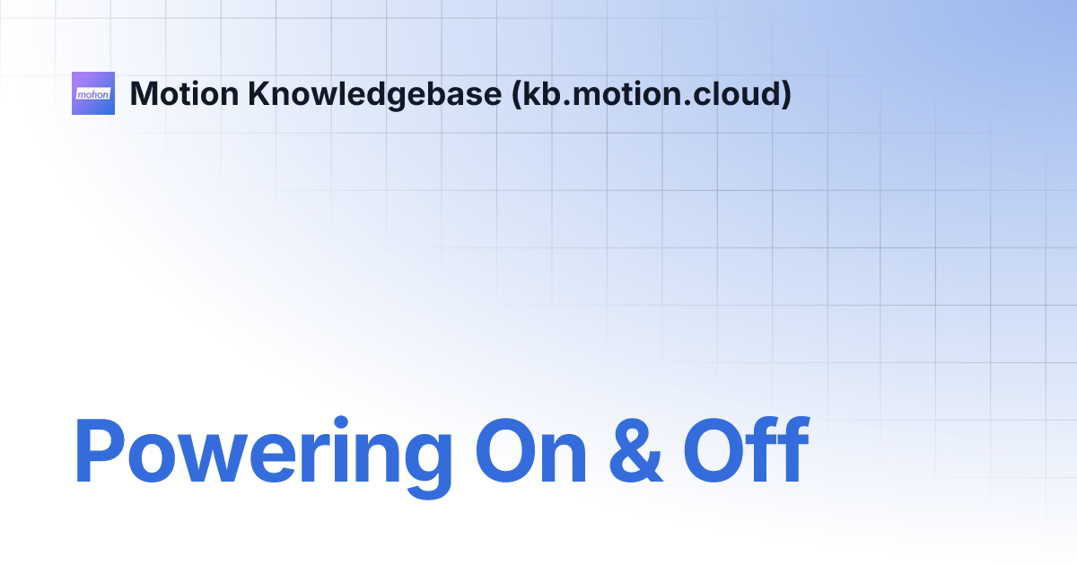 Powering On & Off | Motion Knowledgebase (kb.motion.cloud)